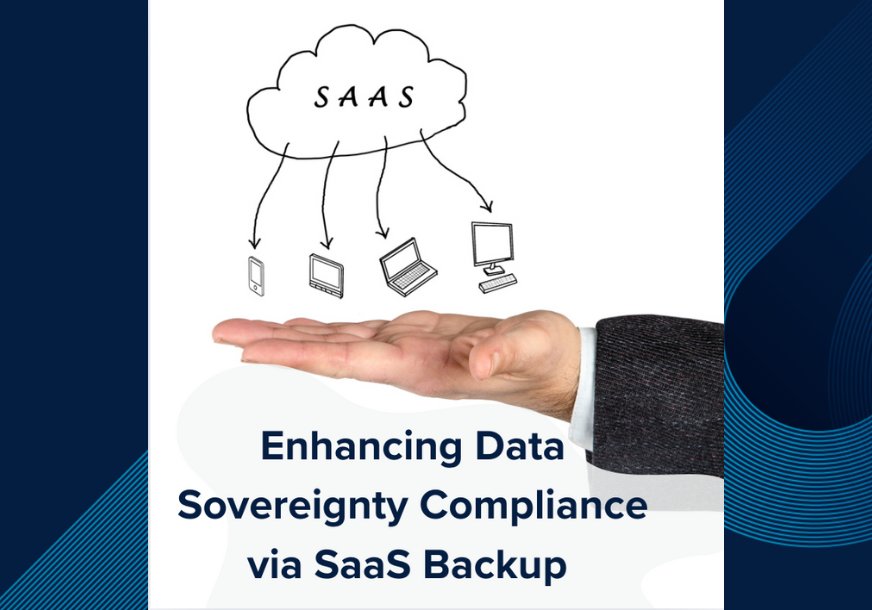 Enhancing Data Sovereignty Compliance via SaaS Backup